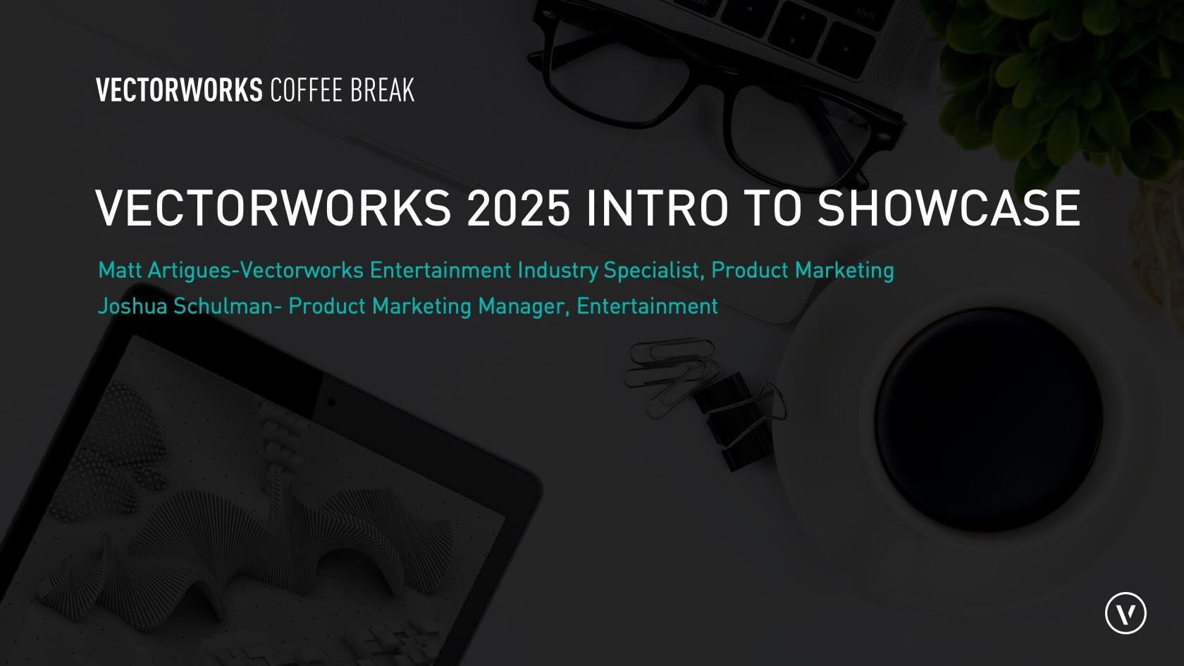 Coffee Break - Vectorworks 2025 Intro to Showcase | Vectorworks University